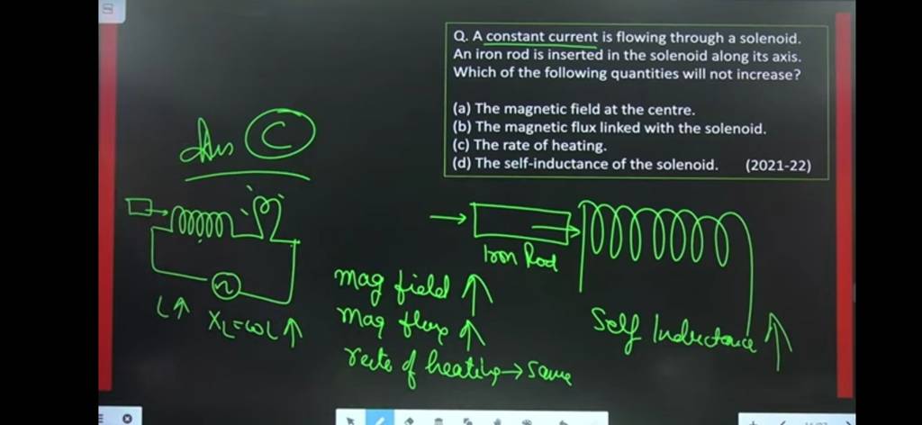 A constant current is flowing through a solenoid. An iron rod is inserted..