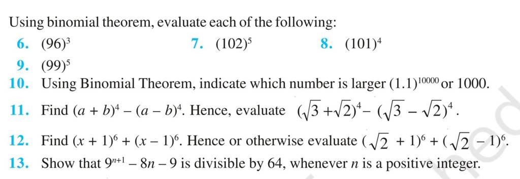 Using binomial theorem, evaluate each of the following: 6. (96)3 7. (102).. Using binomial theorem, evaluate each of the following: 6. (96)3 7. (102)..