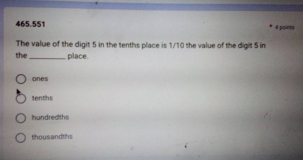 The value of the digit 5 in the tenths place is 1/10 the value of the dig..