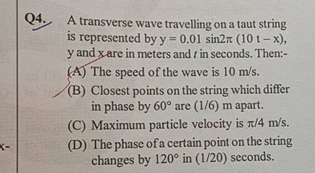 Q4. A transverse wave travelling on a taut string is represented by y=0.0..