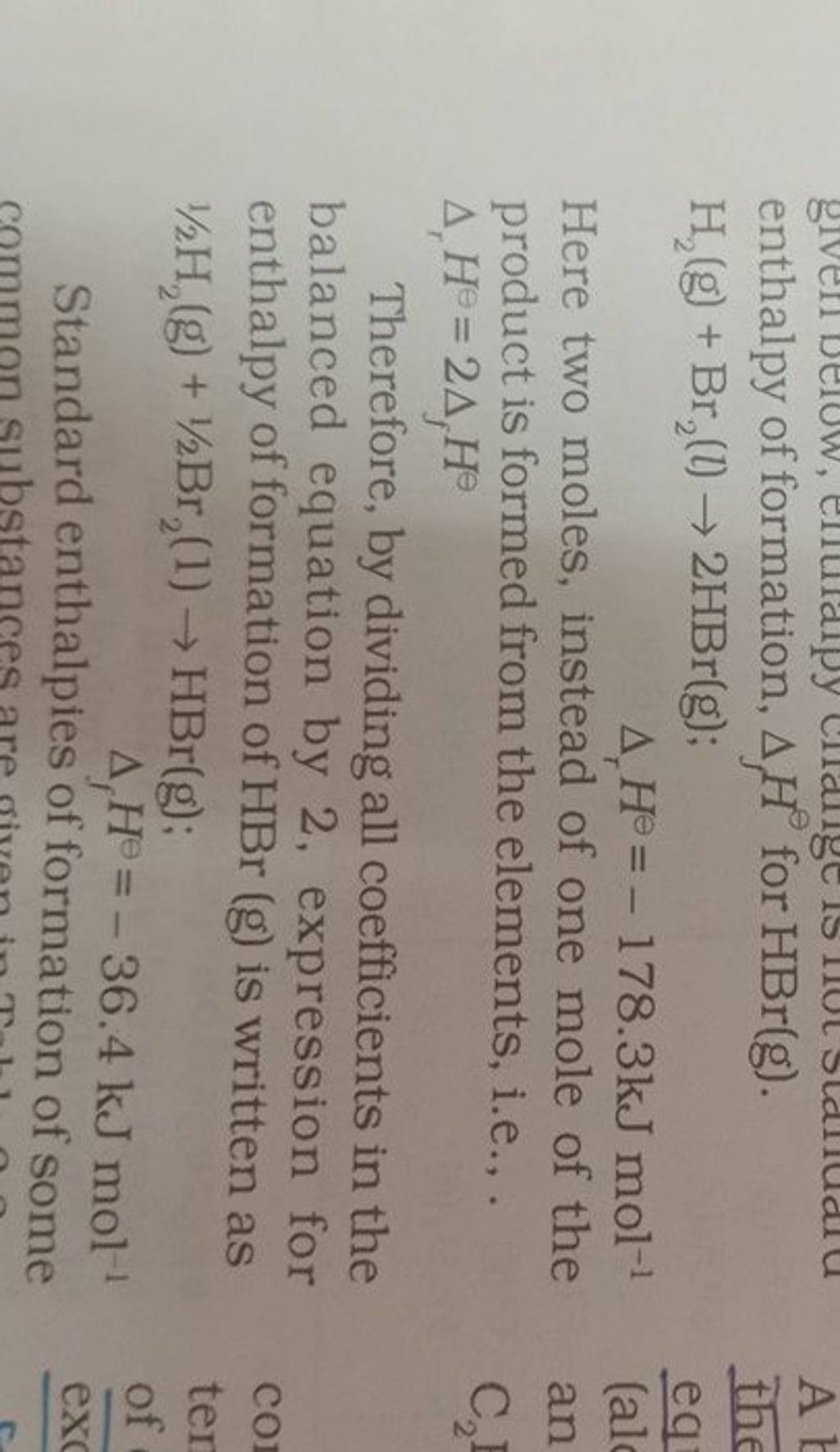 enthalpy of formation, Δf H∘ for HBr(g). H2 ( g)+Br2 (l)→2HBr(g); Δr H⊖=−..