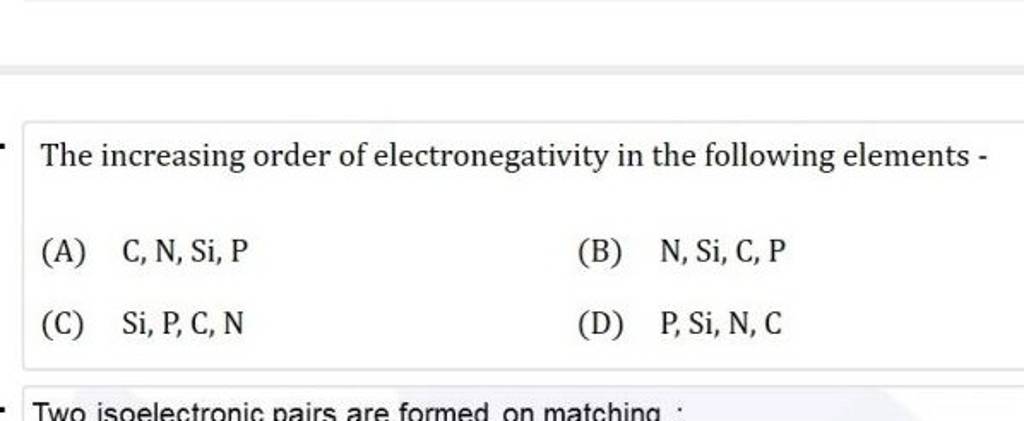 The increasing order of electronegativity in the following elements