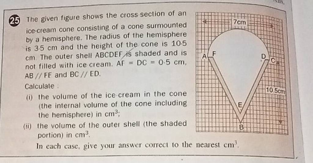 (25) The given figure shows the cross section of an ice-cream cone consis..
