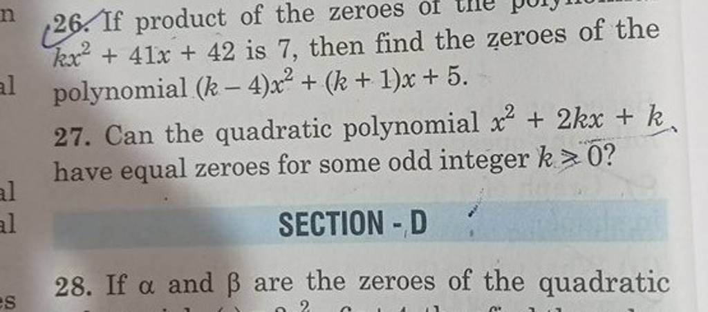 kx2+41x+42 is 7 , then find the zeroes of the polynomial (k−4)x2+(k+1)x+5..