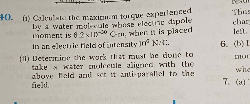 40. (i) Calculate the maximum torque experienced by a water molecule whos..
