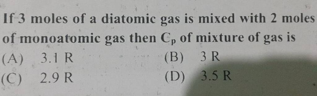 If 3 moles of a diatomic gas is mixed with 2 moles of monoatomic gas then..