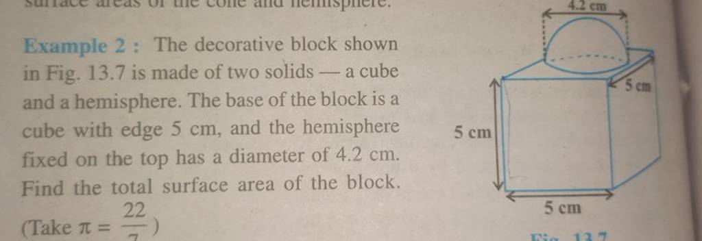 Example 2 : The decorative block shown in Fig. 13.7 is made of two solids..