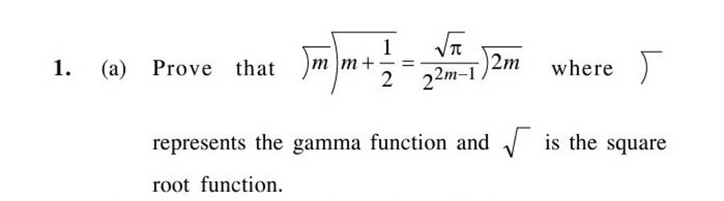 1. (a) Prove that mˉm+21 =22m−1π 2m where Γ represents the gamma funct..