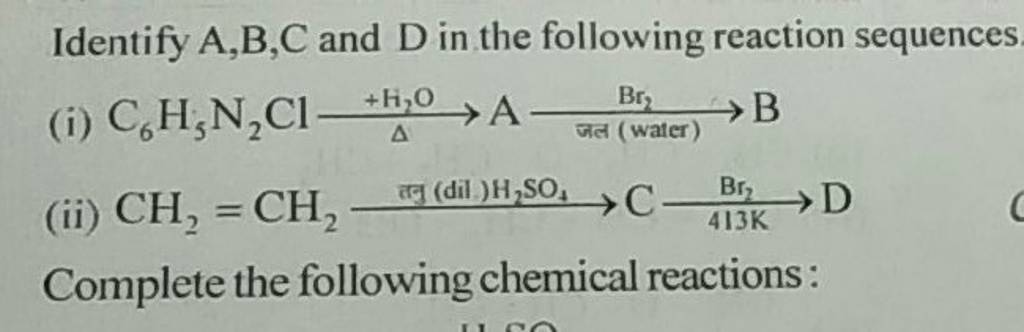 Identify A,B,C and D in the following reaction sequences (i) C6 H5 N2 Cl..