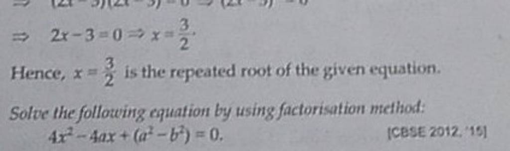 2x 3 0 x 23 Hence X 23 Is The Repeated Root Of The Given Equation So 2x 3 0 x 23 Hence X 23 Is The Repeated Root Of The Given Equation So