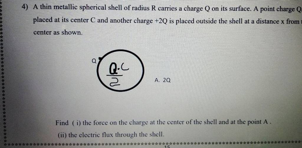 4) A thin metallic spherical shell of radius R carries a charge Q on its