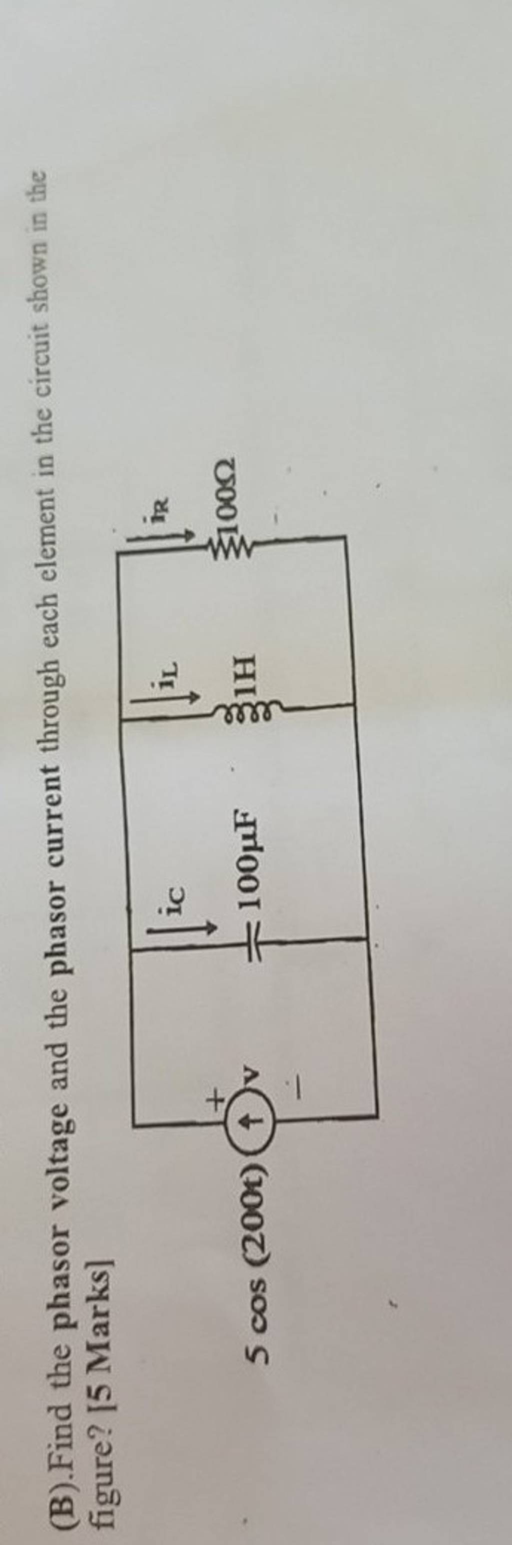 (B). Find the phasor voltage and the phasor current through each element