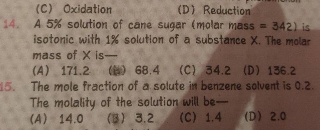 (C) Oxidation (D) Reduction 14. A 5% solution of cane sugar (molar mass