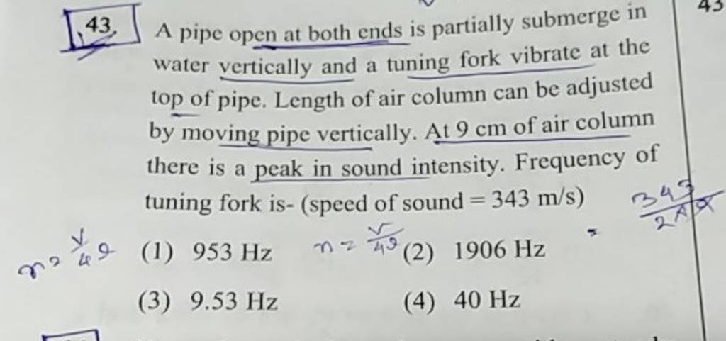 43. A pipe open at both ends is partially submerge in water vertically an..