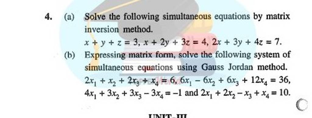 4. (a) Solve the following simultaneous equations by matrix inversion met..