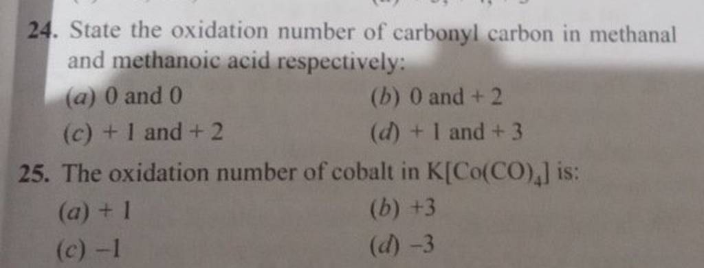 24. State the oxidation number of carbonyl carbon in methanal and methano..