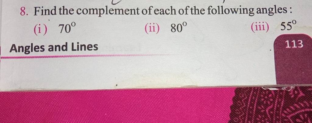 8. Find the complement of each of the following angles: (i) 70∘ (ii) 80∘