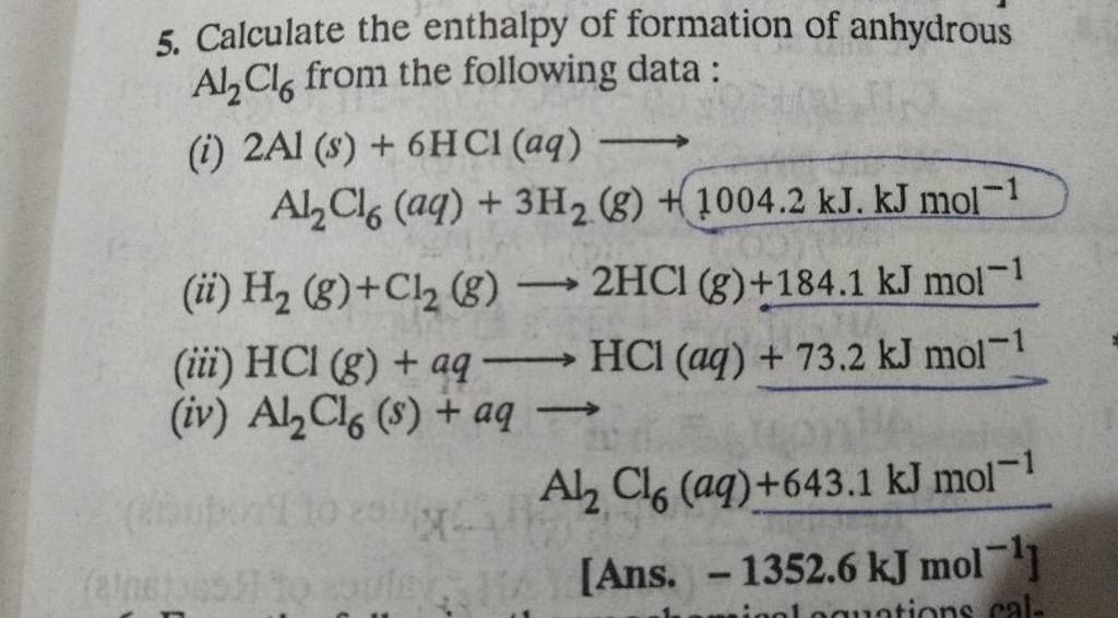 5. Calculate the enthalpy of formation of anhydrous Al2 Cl6 from the fol..
