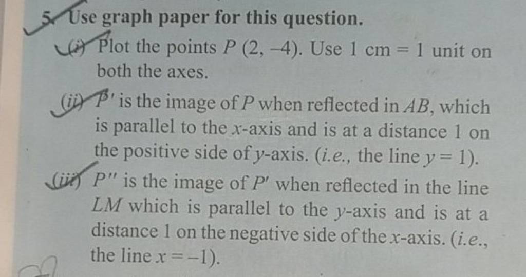 5. Use graph paper for this question. (अ) Plot the points P(2,−4). Use 1