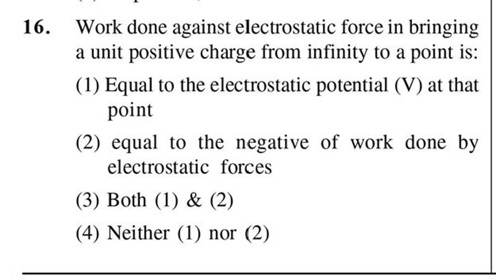 Work done against electrostatic force in bringing a unit positive charge
