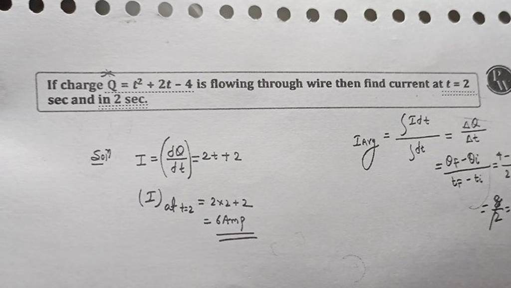 If charge Q=t2+2t−4 is flowing through wire then find current at t=2 sec