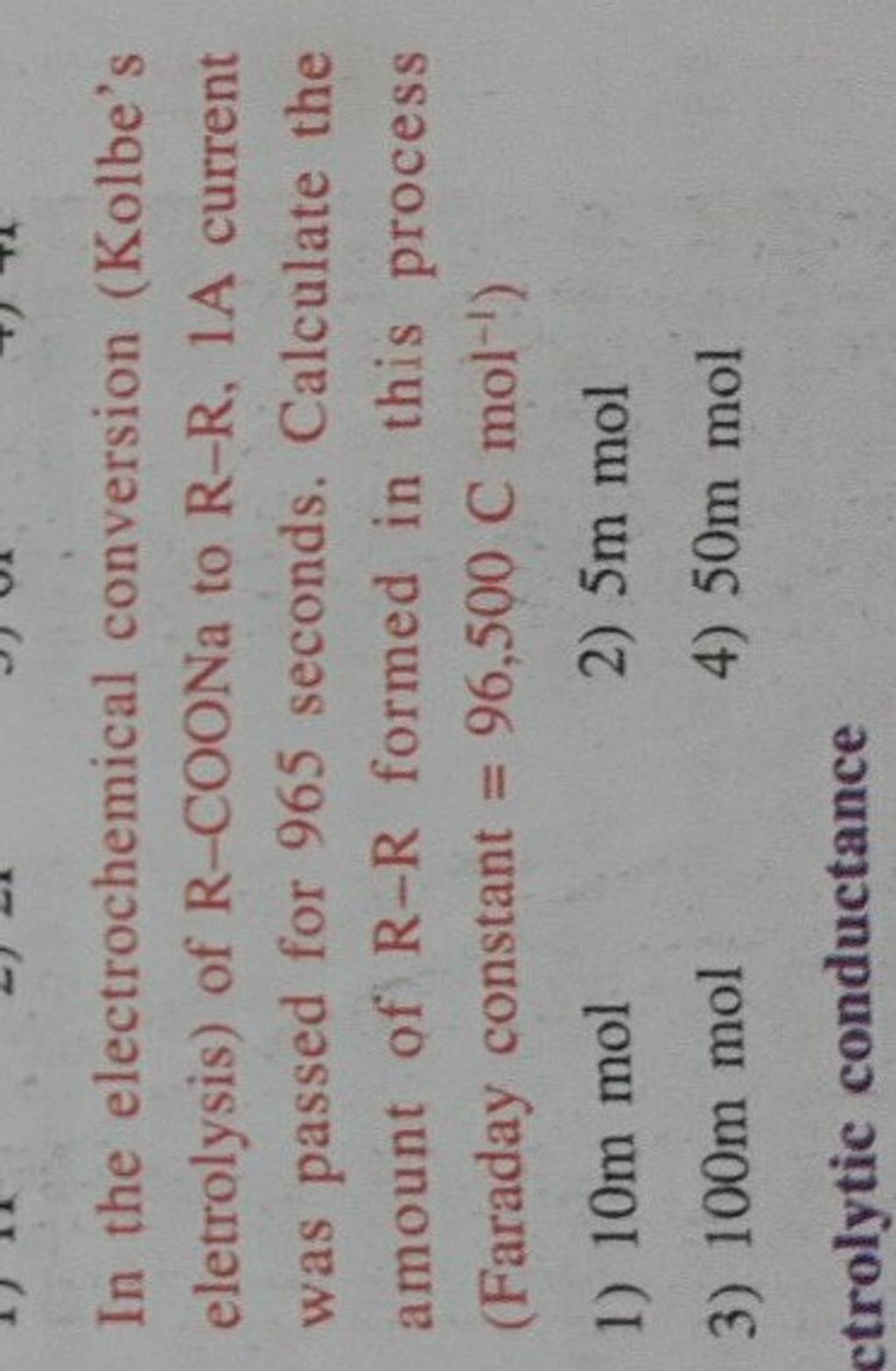 In the electrochemical conversion (Kolbe's eletrolysis) of R-COONa to R-R..