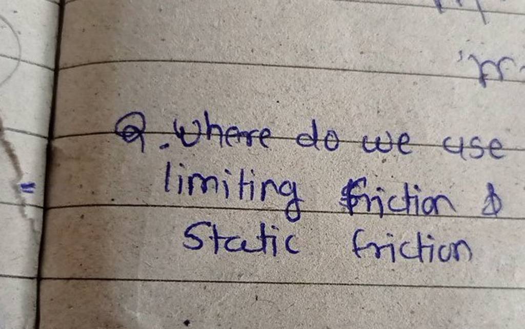 Q Where Do We Use Limiting Friction And Static Friction Filo