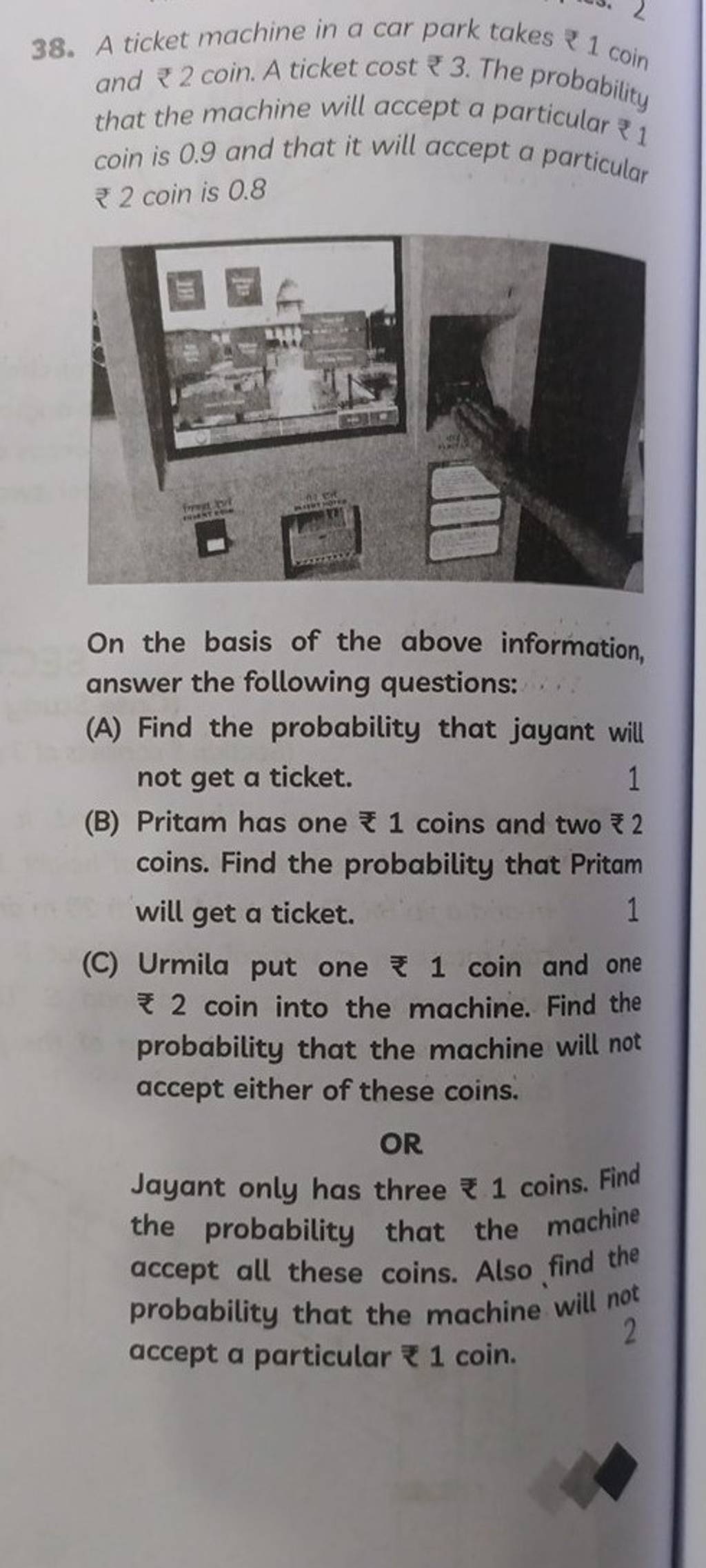 38. A ticket machine in a car park takes ₹ 1 coin and ₹ 2 coin. A ticket