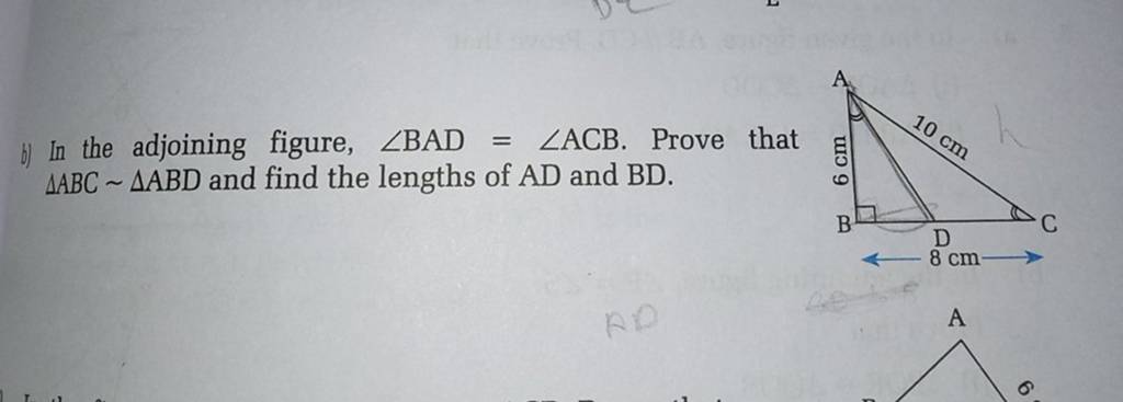 b) In the adjoining figure, ∠BAD=∠ACB. Prove that ABC∼ ABD and find the