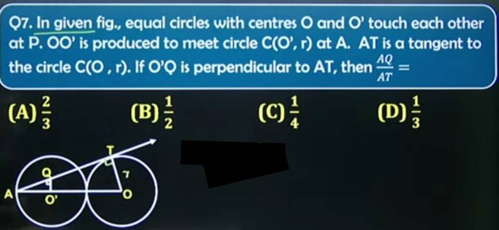 Q7. In given fig., equal circles with centres O and O ' touch each other