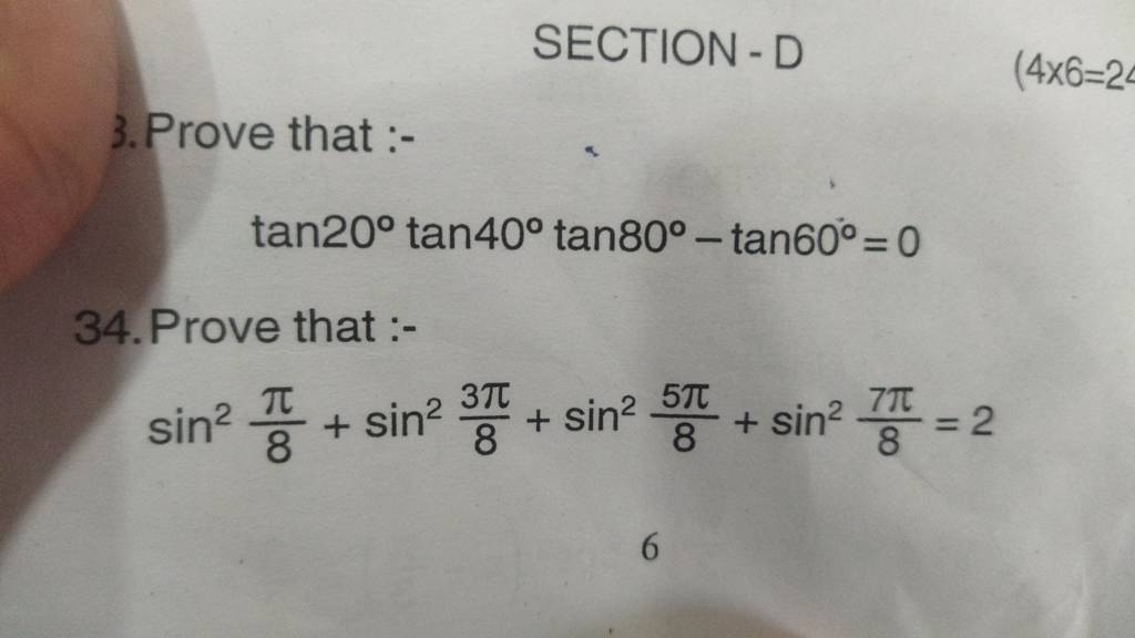 SECTION - D (4×6=2 3. Prove that :- tan20∘tan40∘tan80∘−tan60∘=0 34. Prove..