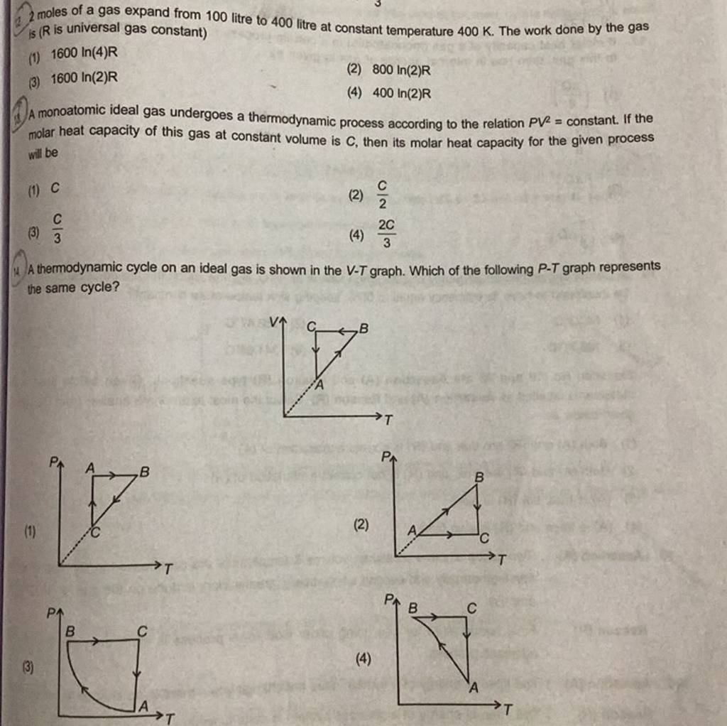 A thermodynamic cycle on an ideal gas is shown in the V-T graph. Which of..