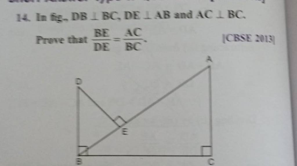 14. In fig, DB⊥BC,DE⊥AB and AC⊥BC. Prove that DEBE =BCAC . [CBSE 2013]..