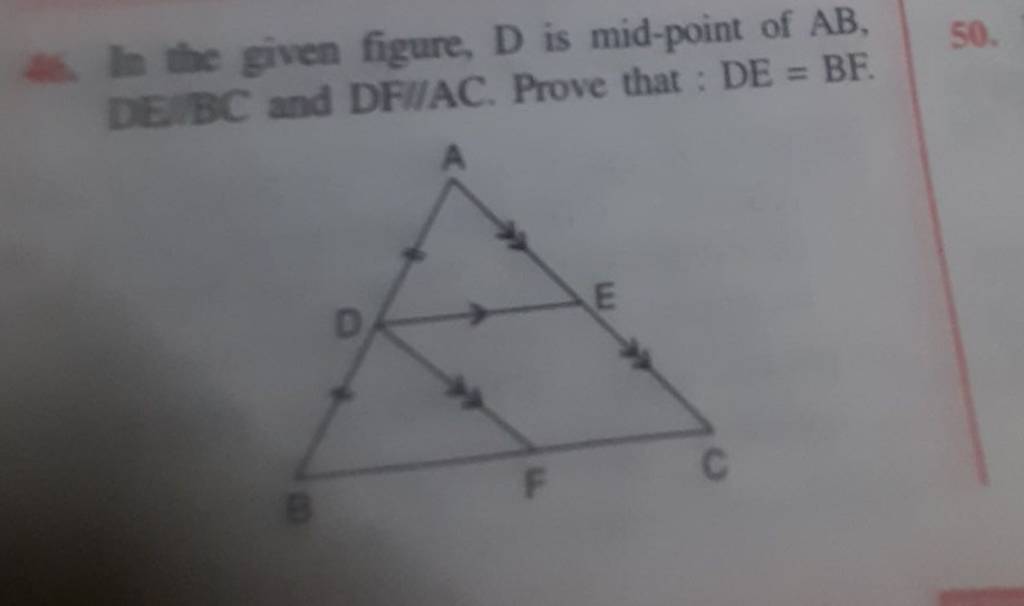 5. In the given figure, D is mid-point of AB, DE,BC and DF∥AC. Prove that..