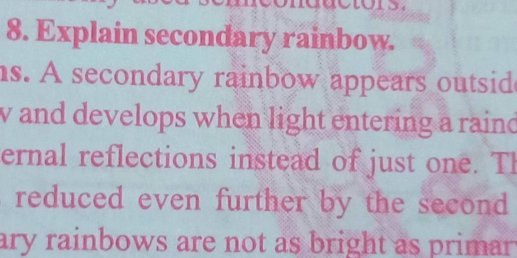 8. Explain secondary rainbow. 1s. A secondary rainbow appears outsid v an..