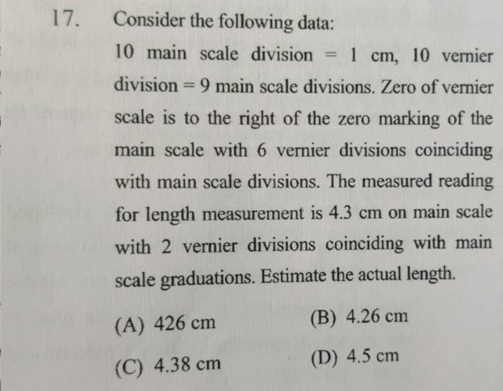Consider the following data: 10 main scale division =1 cm,10 vernier divi..