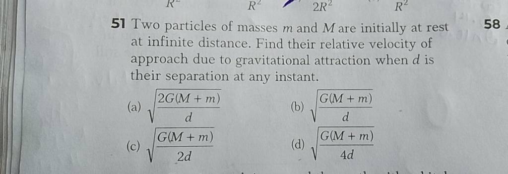 51 Two particles of masses m and M are initially at rest at infinite dist..