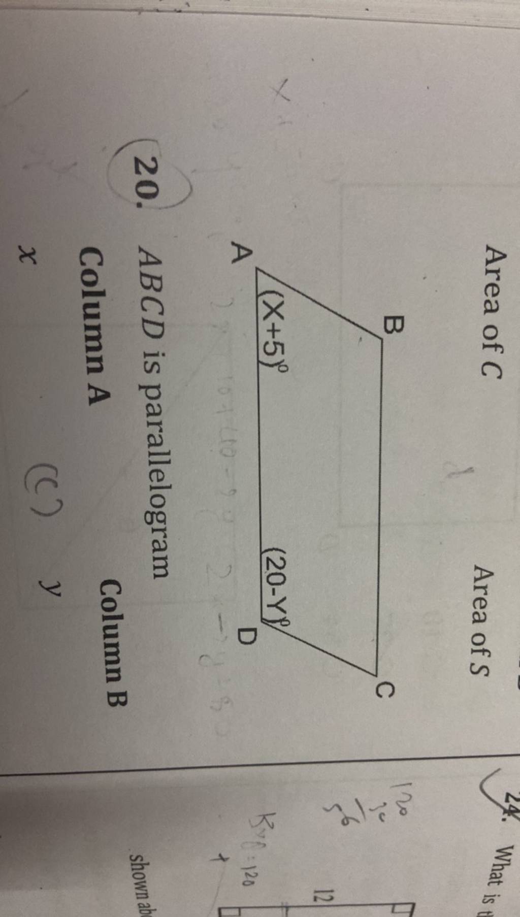 Area of C Area of S 20. ABCD is parallelogram Column A Column B x (C) y..