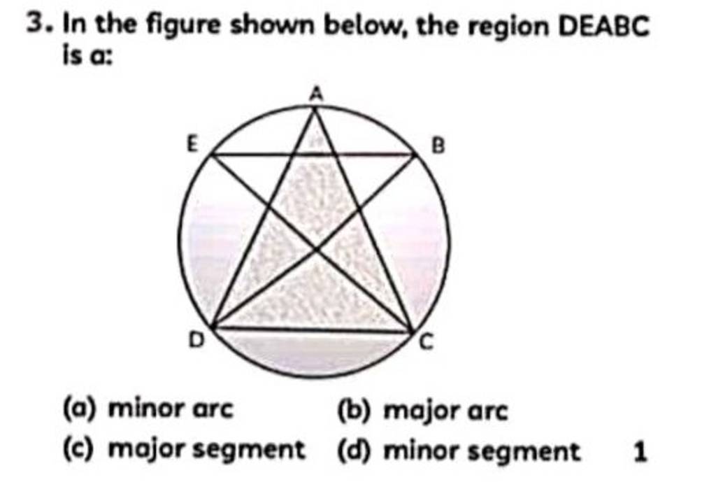 3. In the figure shown below, the region DEABC is a: (a) minor arc (b) ma..