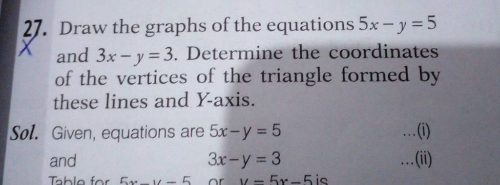 27. Draw the graphs of the equations 5x−y=5 and 3x−y=3. Determine the coo..