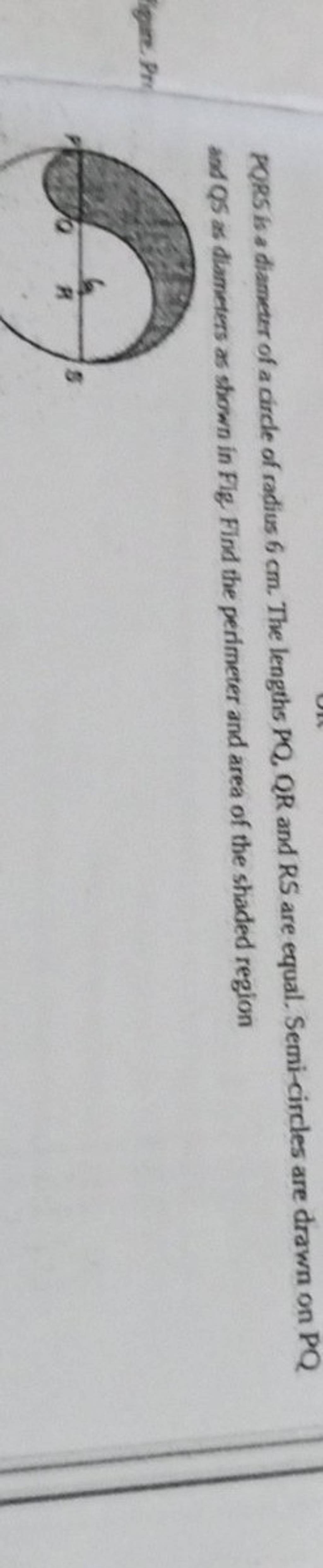 PQRS s a diameter of a circle of radius 6 cm. The lengths PQ,QR and RS ar..