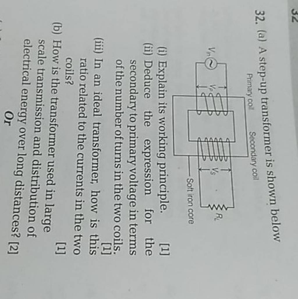32. (a) A step-up transformer is shown below (i) Explain its working prin.. 32. (a) A step-up transformer is shown below (i) Explain its working prin..