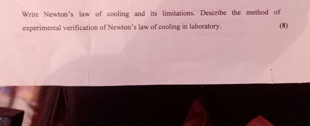 Write Newton's law of cooling and its limitations. Describe the method of..