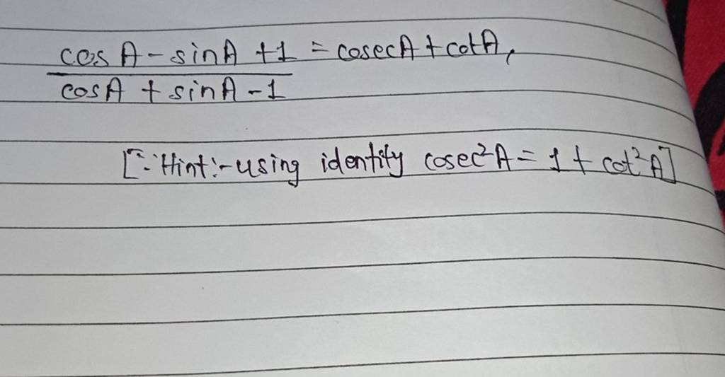 cosA+sinA−1cosA−sinA+1 =cosecA+cotA [:Hint:-using identity cosec2A=1+cot2..