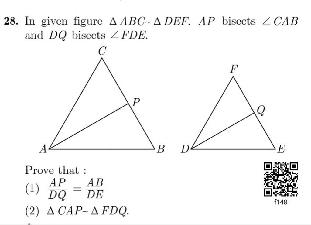 28. In given figure ABC∼ DEF. AP bisects ∠CAB and DQ bisects ∠FDE. Prove..
