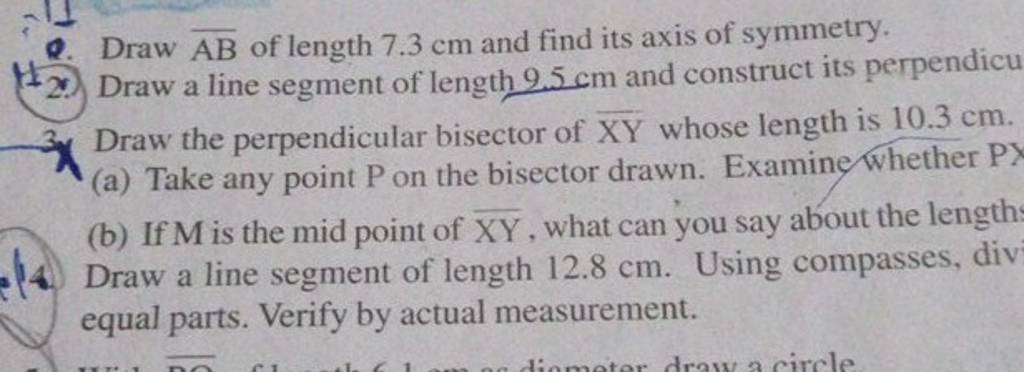 Draw AB of length 7.3 cm and find its axis of symmetry. 142. Draw a line
