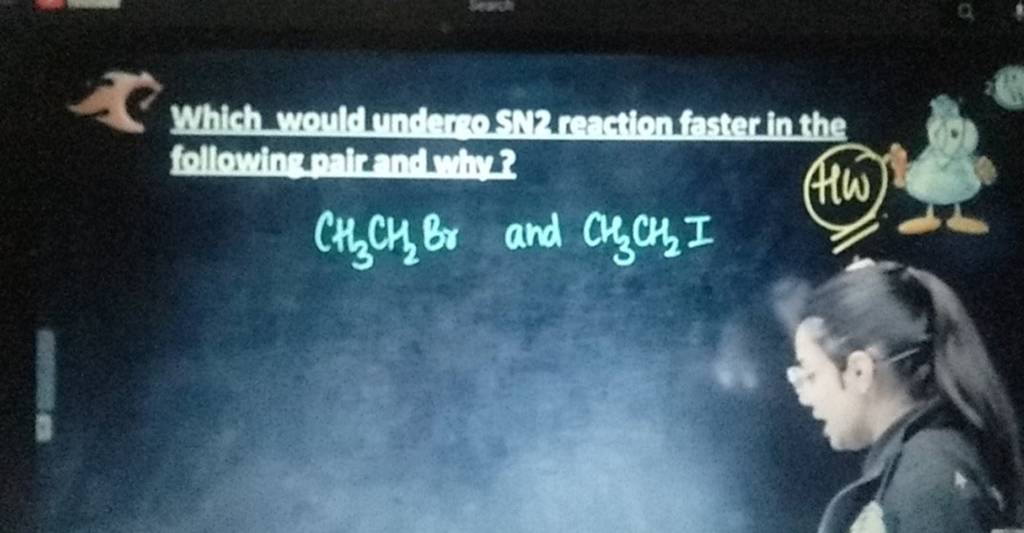 Which would undergo SN2 reaction faster in the following pair and why? (H.. Which would undergo SN2 reaction faster in the following pair and why? (H..