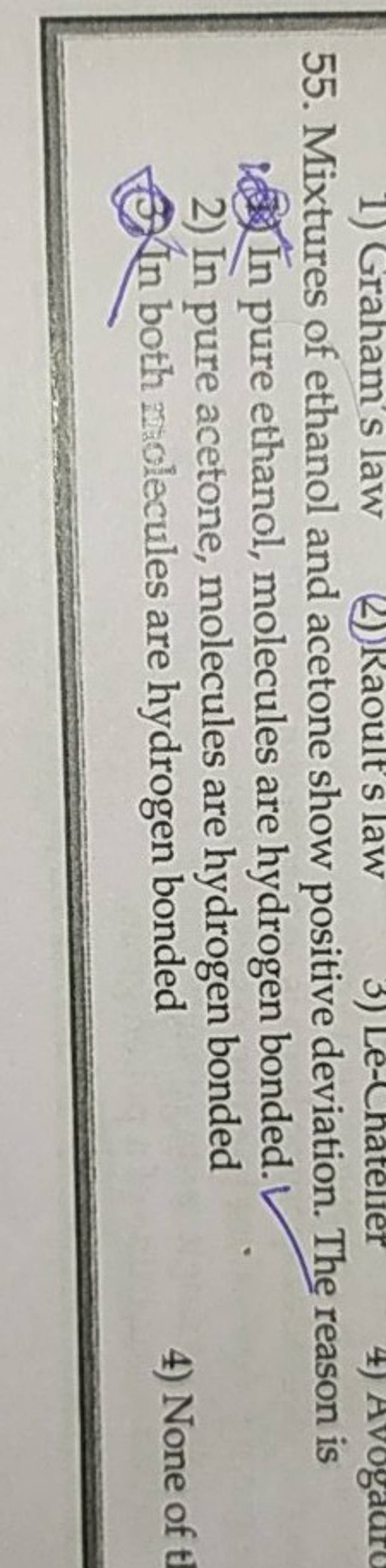 55. Mixtures of ethanol and acetone show positive deviation. The reason i..