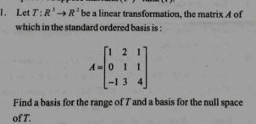 1 Let T R3→r2 Be A Linear Transformation The Matrix A Of Which In The S
