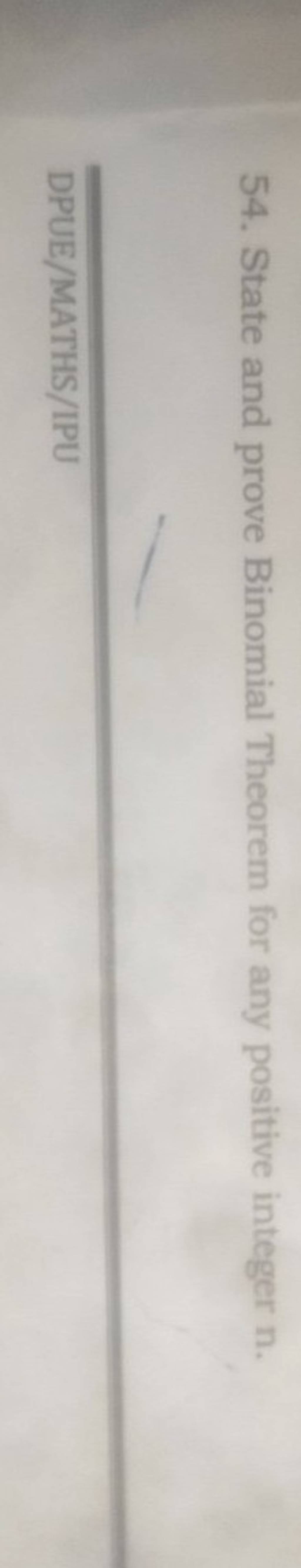 54. State and prove Binomial Theorem for any positive integer n. DPUE/MAT..